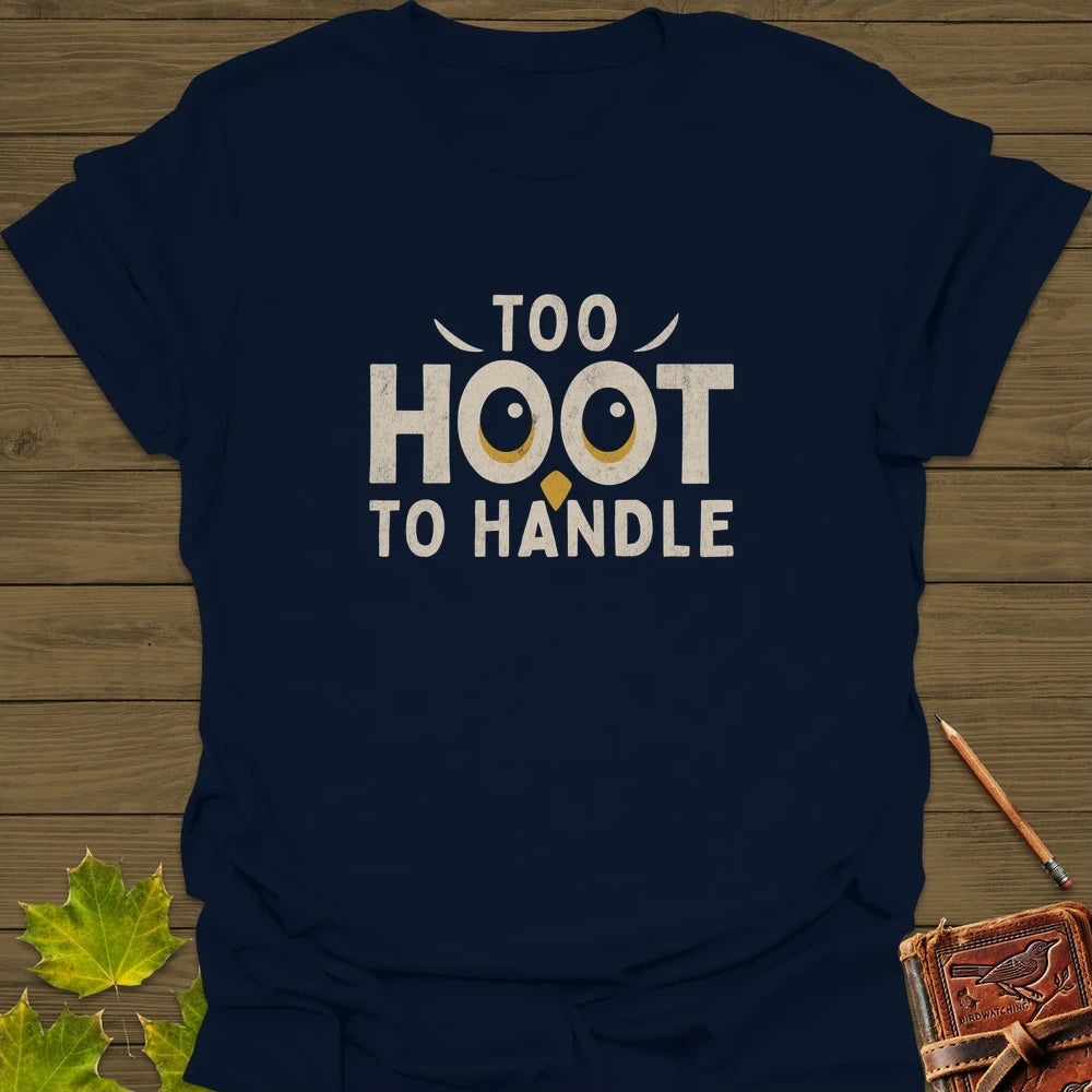Too Hoot To Handle - Funny Owl Pun T-Shirt – Bird Bliss