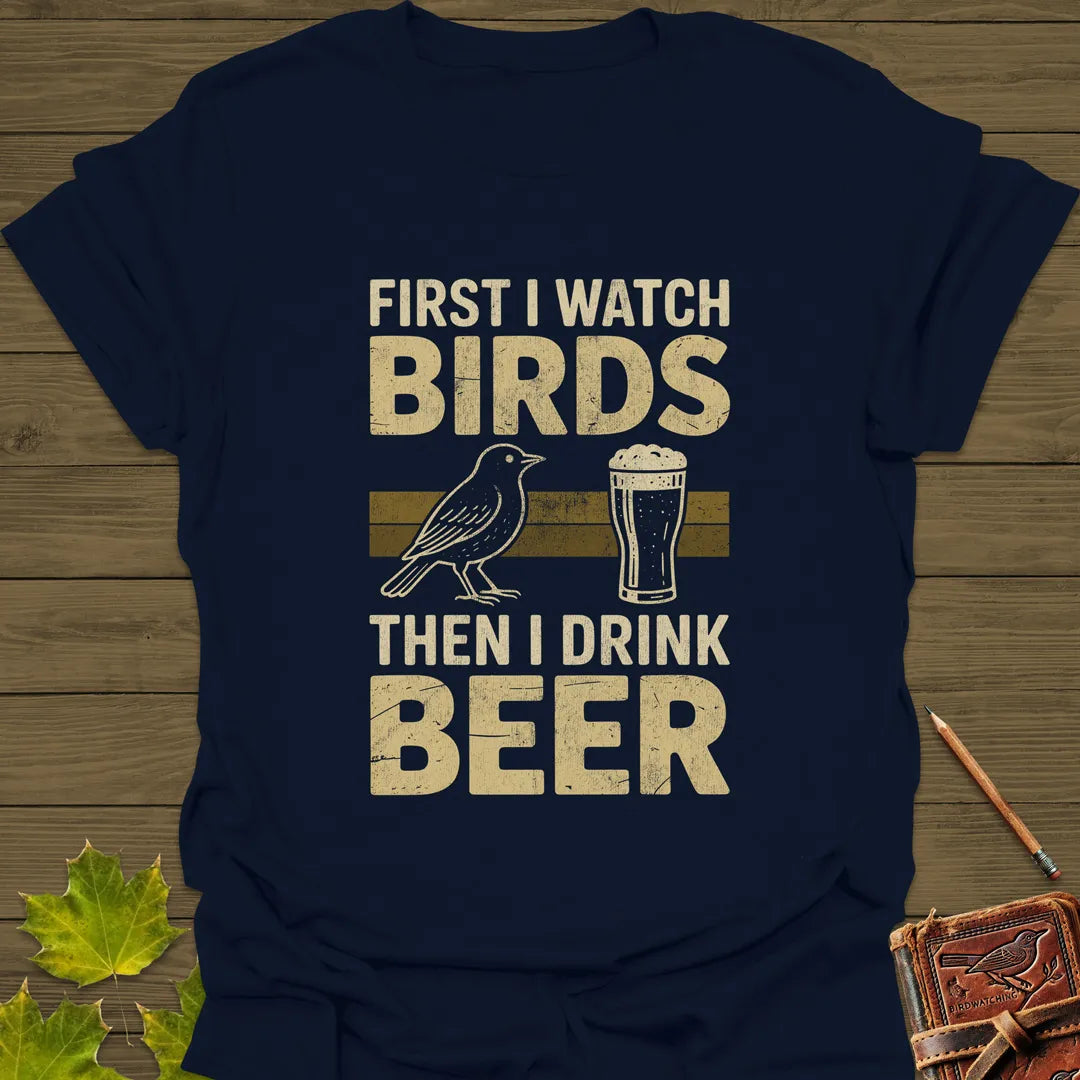 Birds Then Beer: Funny Birding and Drinking T-Shirt – Bird Bliss